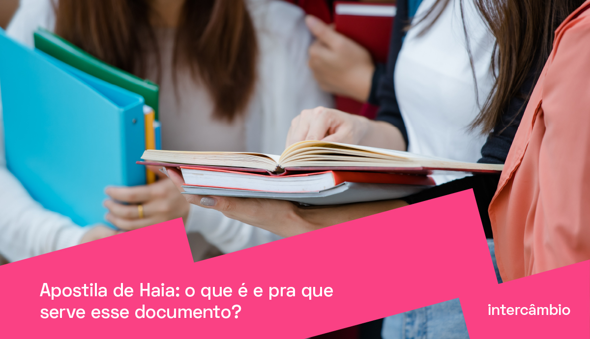 Apostila de Haia: o que é e pra que serve esse documento? | PRAVALER