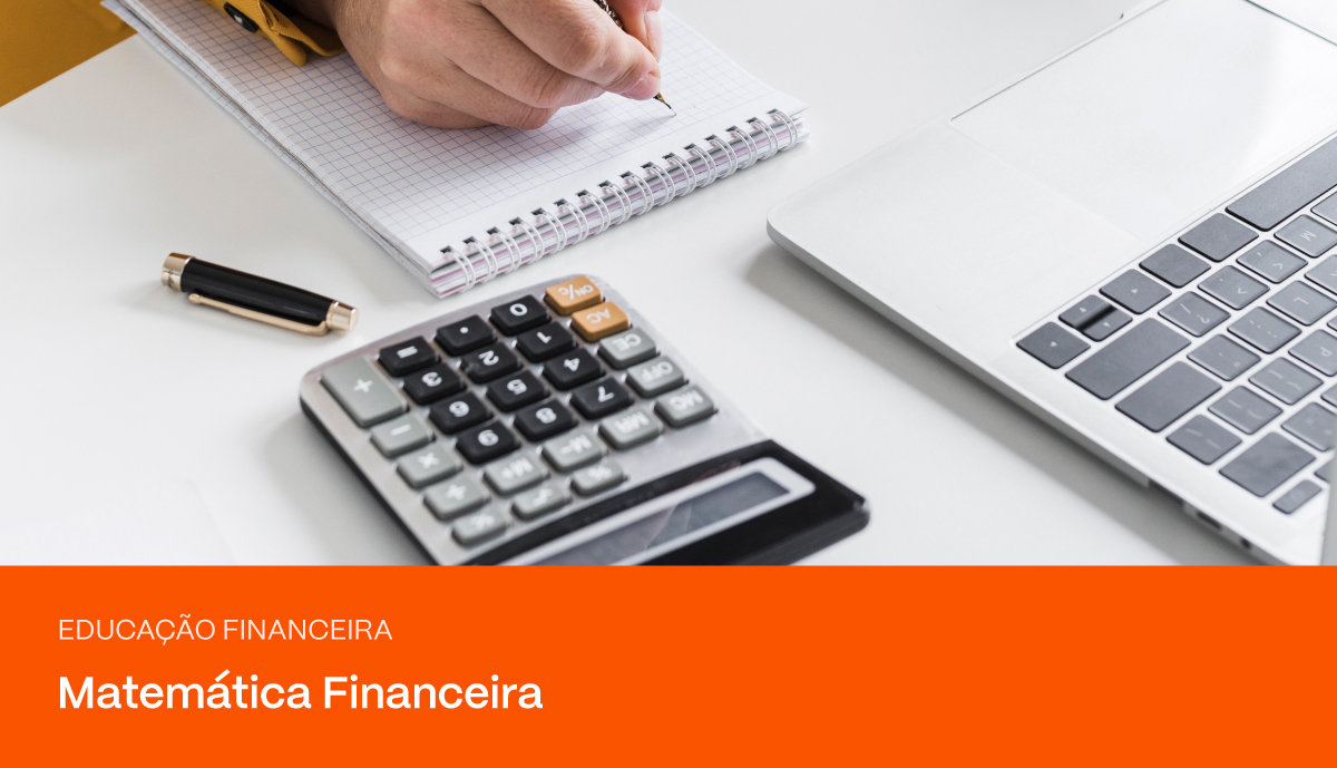 Como usar a matemática financeira para me organizar? | Pravaler