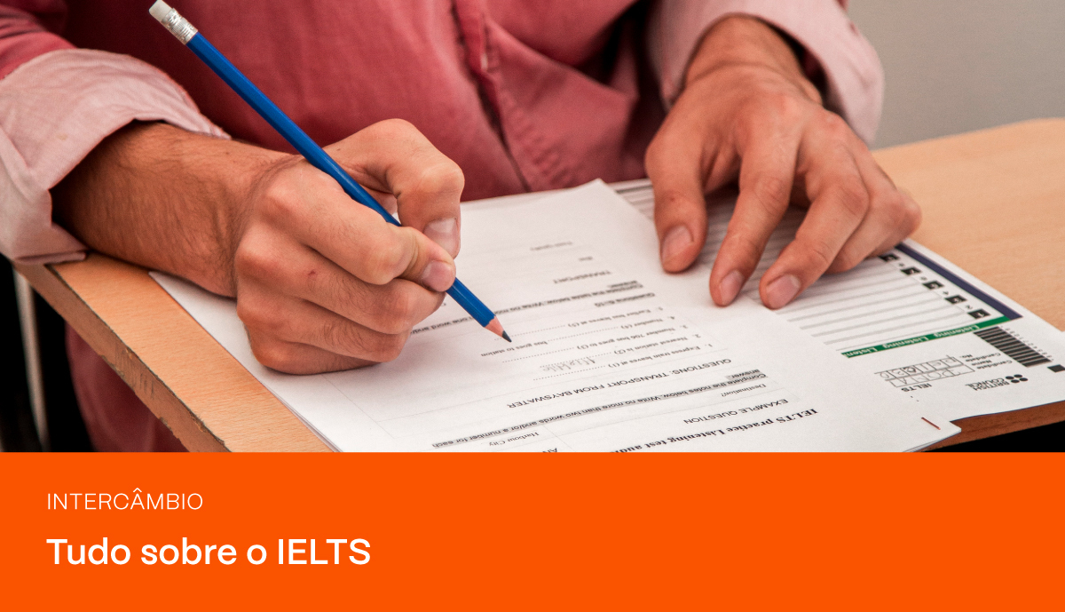 IELTS: saiba tudo sobre o teste, preparação, valor e mais! | PRAVALER